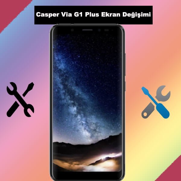 Casper Via G1 Plus Ekran Değişmi Fiyatı 249 TL - Acil Ekran